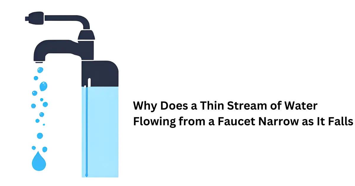 Why Does a Thin Stream of Water Flowing from a Faucet Narrow as It Falls?