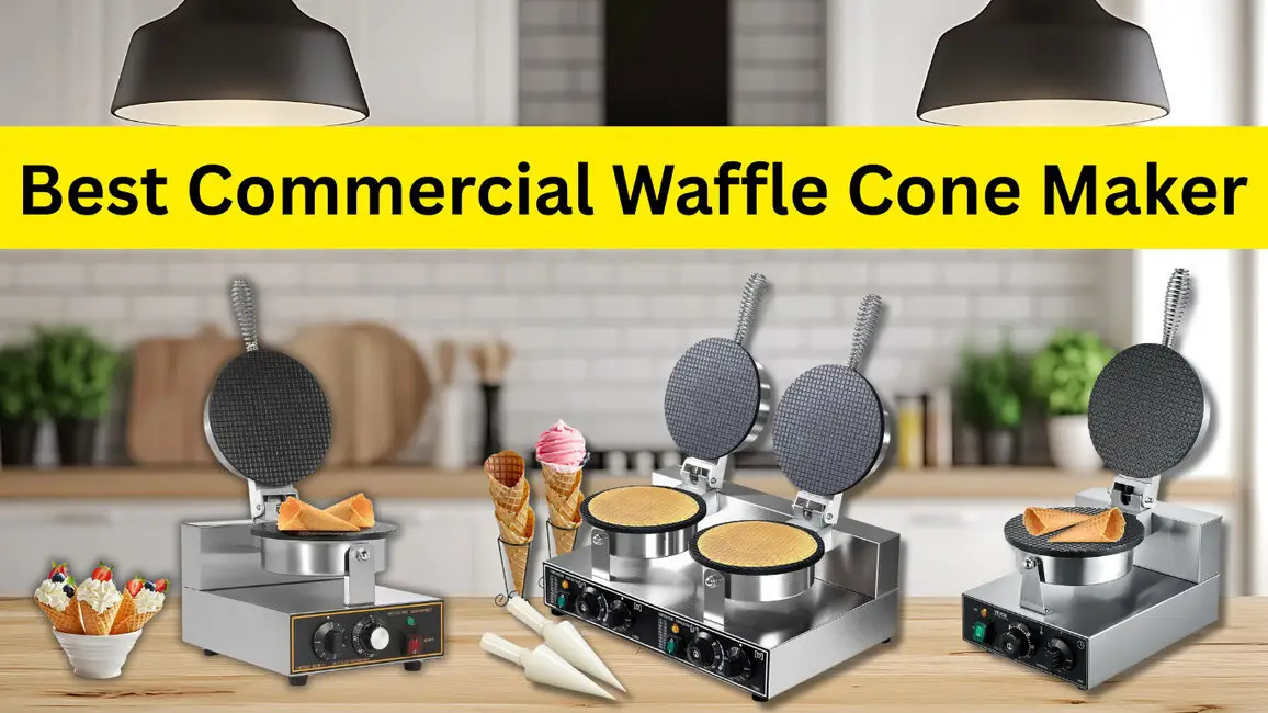 Top 5 Best Commercial Waffle Cone Maker Worth Using Daily
