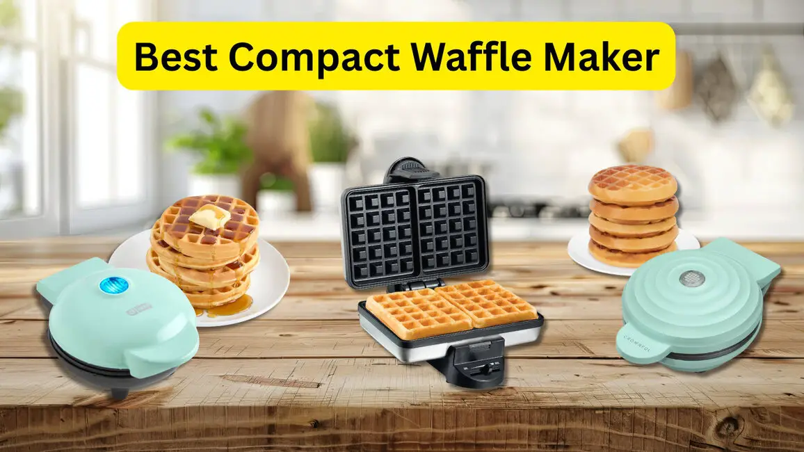 Top 5 Best Compact Waffle Maker for Calm Small Kitchens